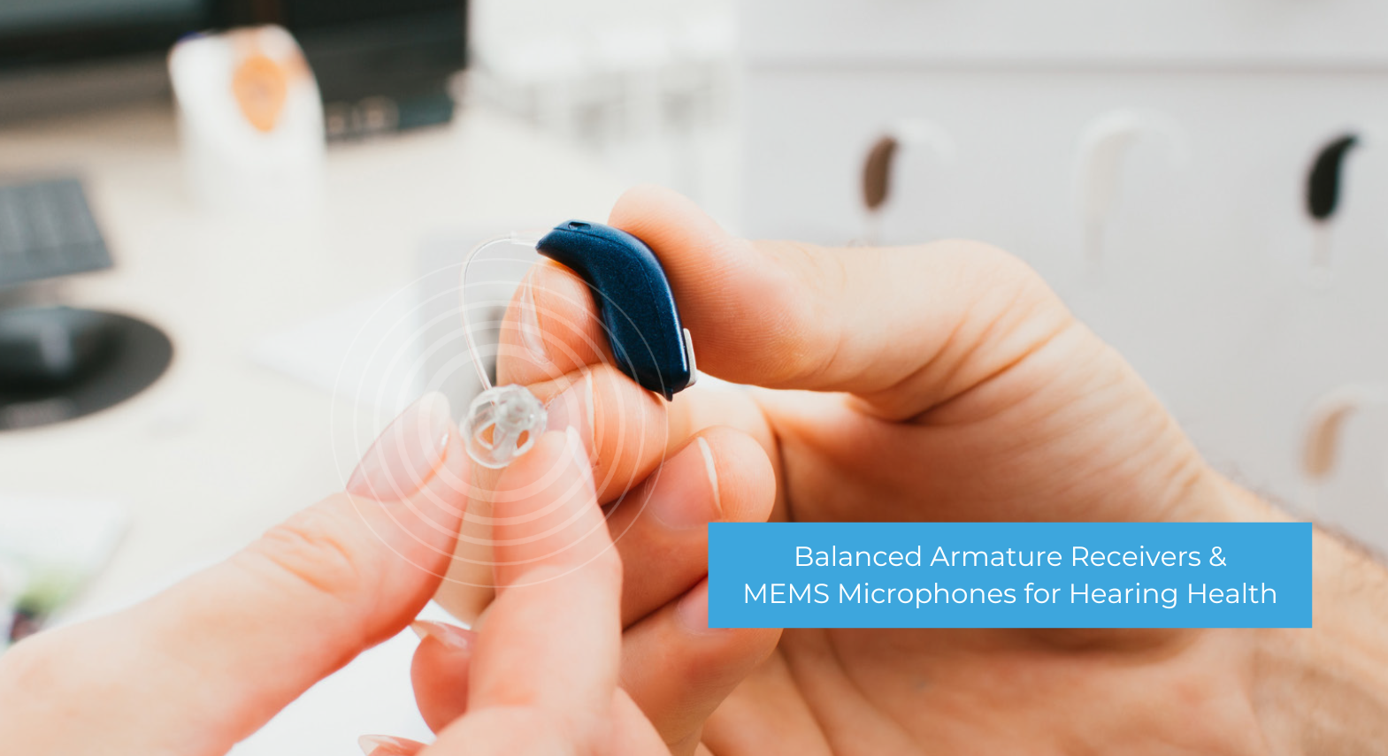 Knowles Debuts Solutions to Serve Growing OTC Hearing Aid Market - TWICE